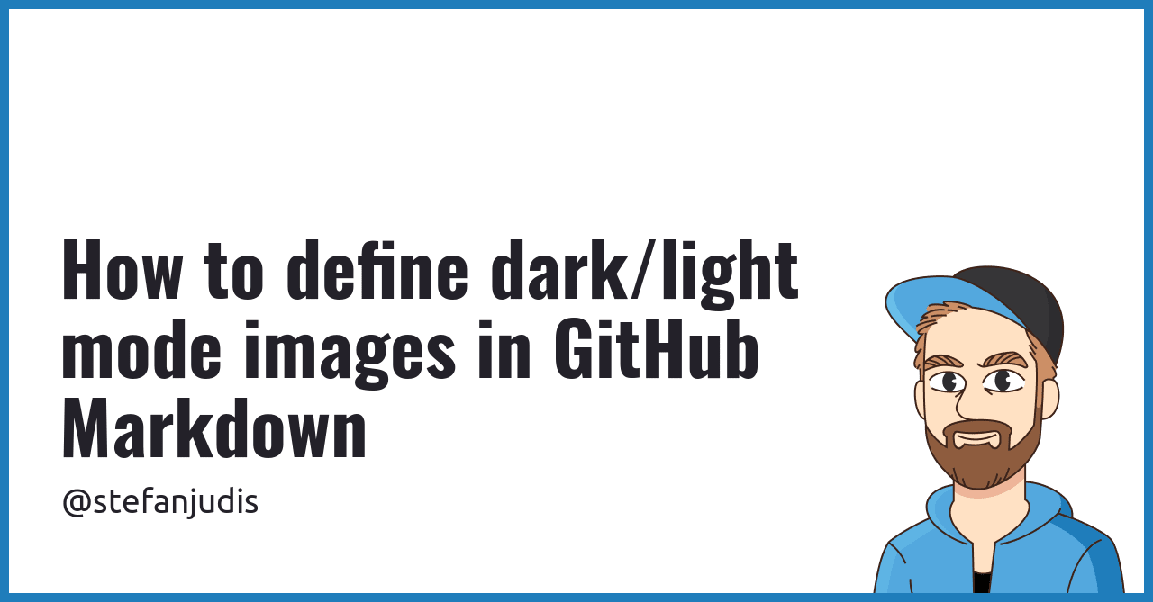 How to define dark/light mode images in GitHub Markdown | Stefan Judis Web Development